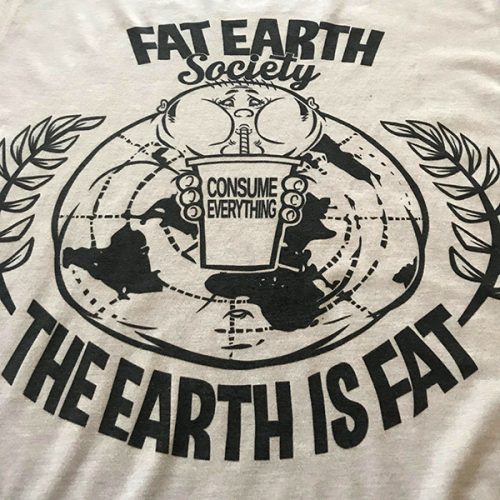 Fat Earth Society – Kill Your Culture™