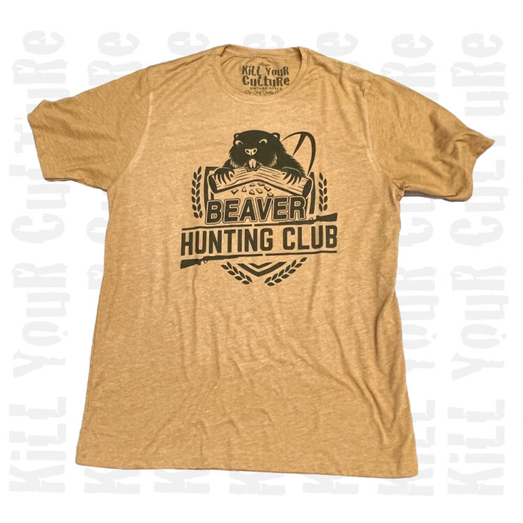 Beaver Hunting Club – Kill Your Culture™